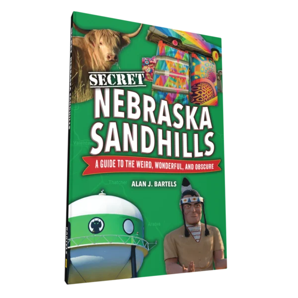 Secret Nebraska Sandhills: A Guide to the Weird, Wonderful, and Obscure ...